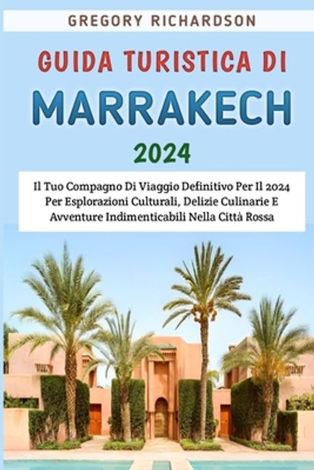 Guida Turistica Di Marrakech 2024 | Richardson, Gregory - 교보문고