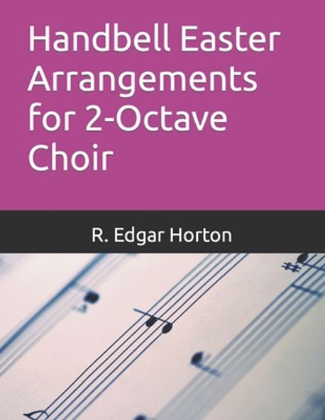 Handbell Easter Arrangements for 2-Octave Choir | Horton, R. Edgar - 교보문고