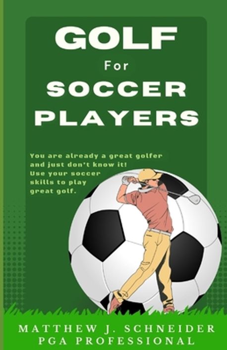 Golf for Soccer Players | Schneider, Matthew James - 교보문고