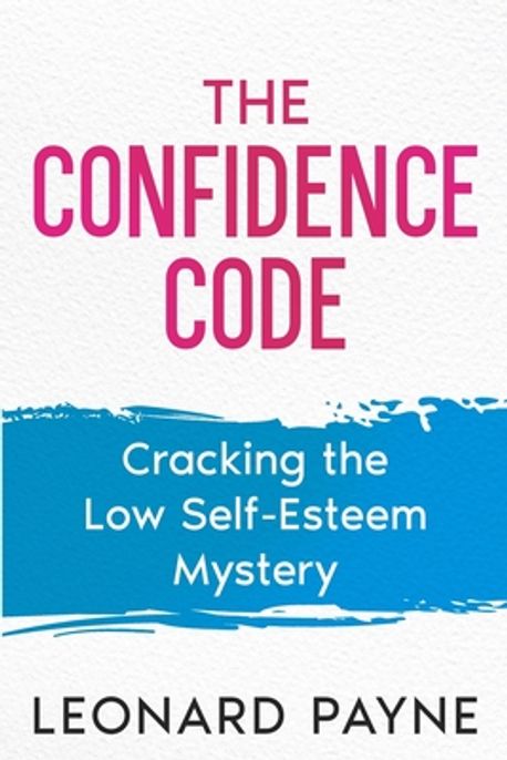 The Confidence Code | Payne, Leonard - 교보문고