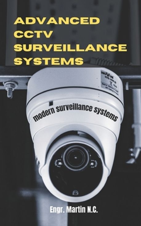 Advanced CCTV Surveillance Systems | Martin N. C., Engr - 교보문고