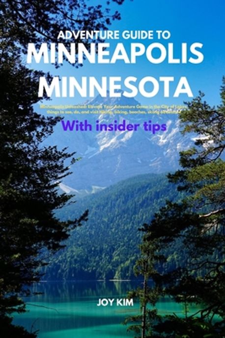 Adventure Guide to Minneapolis, Minnesota | Kim, Joy - 교보문고
