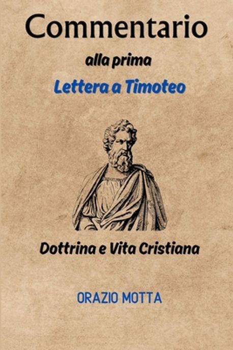 Commentario alla prima Lettera a Timoteo | Motta, Orazio - 교보문고