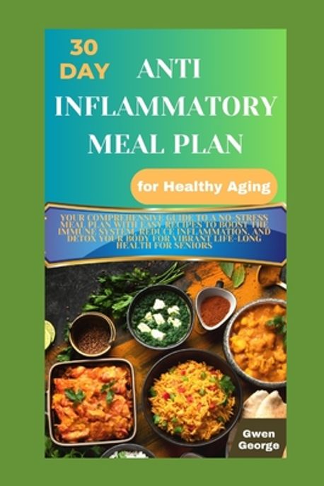 30-Day Anti-Inflammatory Meal Plan for Healthy Aging | George, Gwen - 교보문고