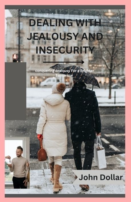 Dealing with Jealousy and Insecurity | Dollar, John - 교보문고