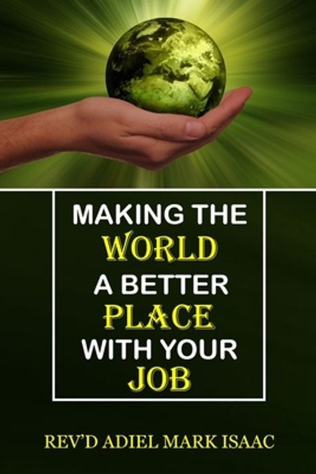 Making the World a Better Place with Your Job | Mark Isaac, Rev'd Adiel ...
