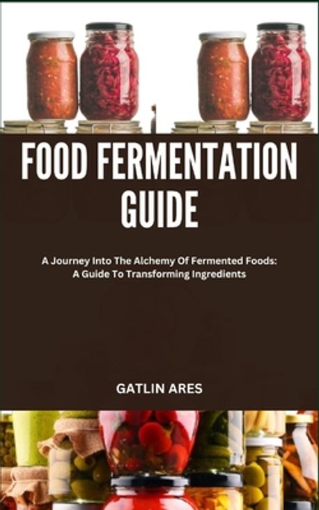 Food Fermentation Guide | Ares, Gatlin - 교보문고