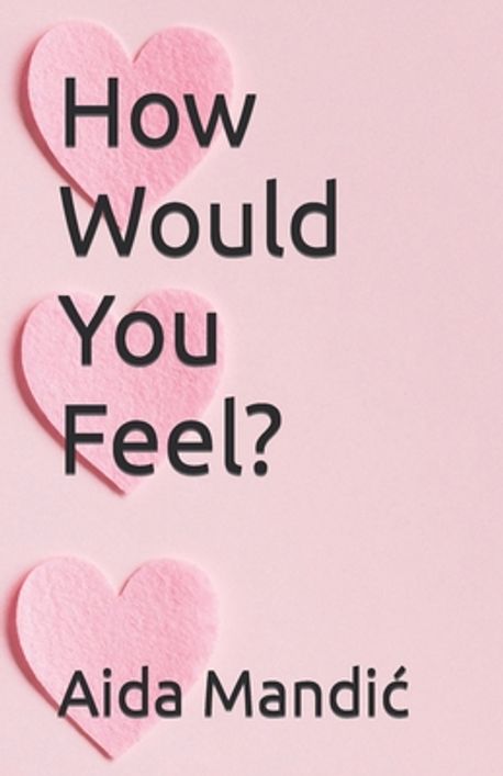 How Would You Feel? | Mandic, Aida - 교보문고