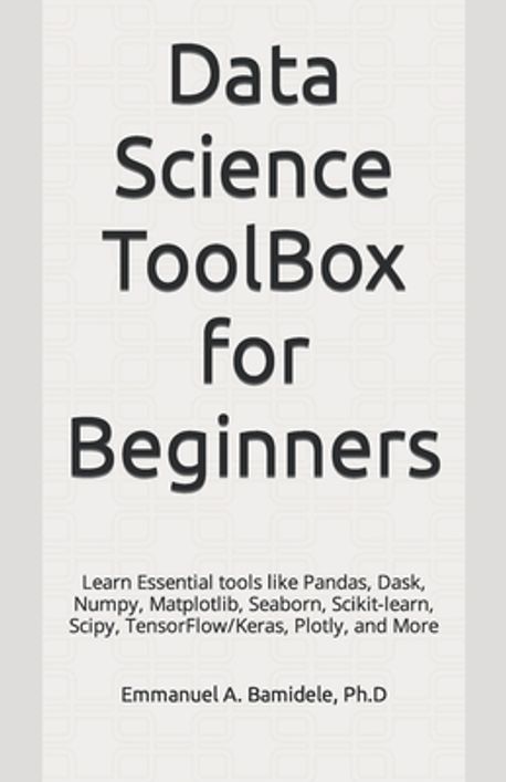 Data Science ToolBox for Beginners | Bamidele Ph. D., Emmanuel A. - 교보문고