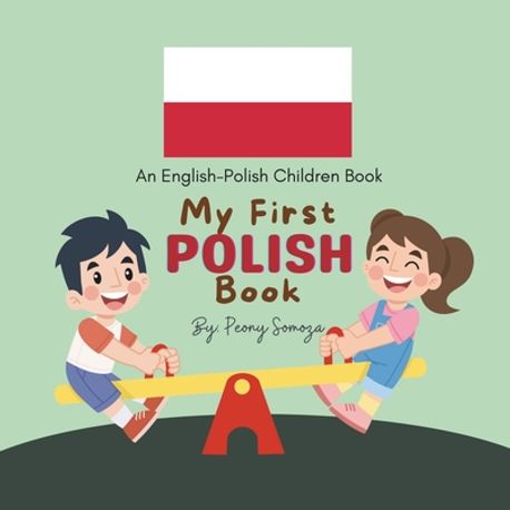 My First Polish Book English-Polish Children Book | Somoza, Peony - 교보문고