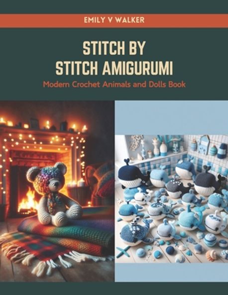 Stitch by Stitch Amigurumi | Walker, Emily V. - 교보문고
