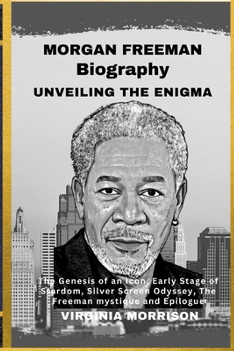 Morgan Freeman Unveiling the Enigma | Morrison, Virginia - 교보문고