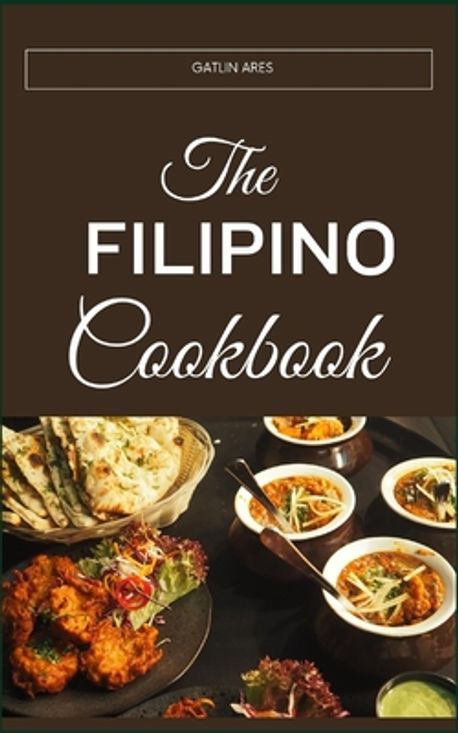 The Filipino Cookbook | Ares, Gatlin - 교보문고