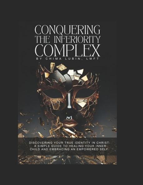 Conquering The Inferiority Complex | Lubin, Chima - 교보문고