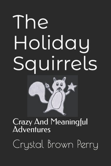 The Holiday Squirrels | Perry, Crystal Brown - 교보문고