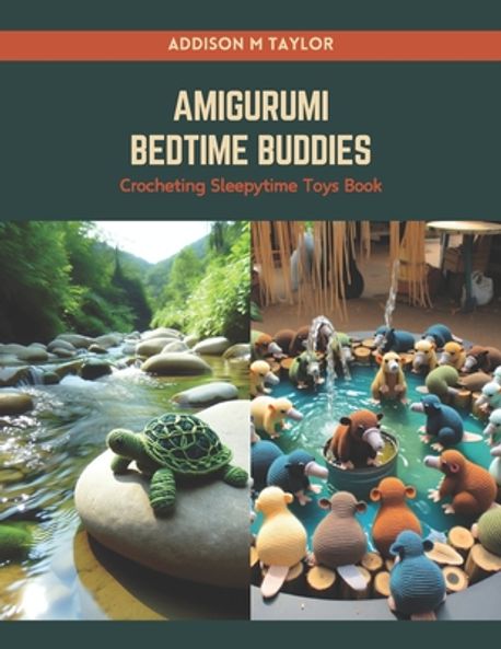 Amigurumi Bedtime Buddies | Taylor, Addison M. - 교보문고