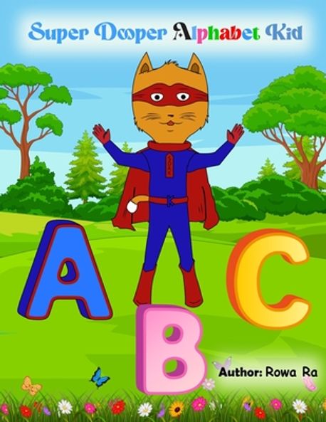 Super Dooper Alphabet Kid ABC Book | Ra, Rowa - 교보문고