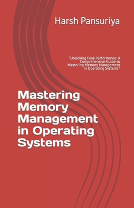 Mastering Memory Management in Operating Systems | Pansuriya, Harsh - 교보문고