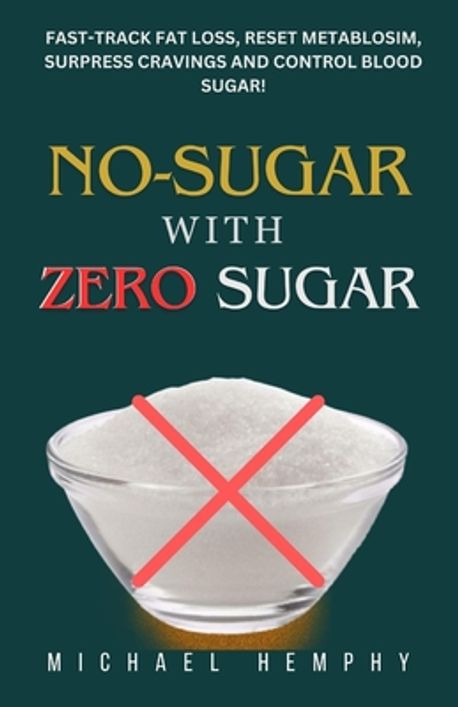 No-Sugar With Zero Sugar | Hemphy, Michael - 교보문고