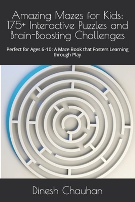 Amazing Mazes for Kids | Chauhan, Dinesh - 교보문고