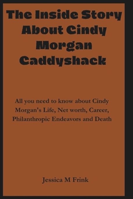 The Inside Story about Cindy Morgan Caddyshack | Frink, Jessica M. - 교보문고