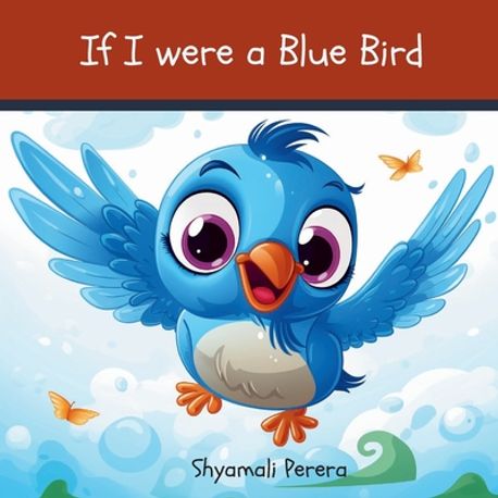 If I were a Blue Bird | Weerasuriya, Aria Ivy - 교보문고