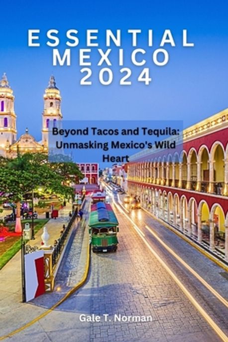 Essential Mexico 2024 | T. Norman, Gale - 교보문고