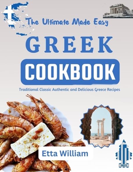 The Ultimate Made Easy Greek Cookbook | William, Etta - 교보문고