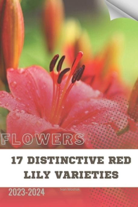 17 Distinctive Red Lily Varieties | Moshak, Ivan - 교보문고