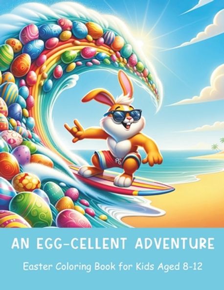 An Egg-cellent Adventure Easter Coloring Book for Kids Aged 8-12 ...