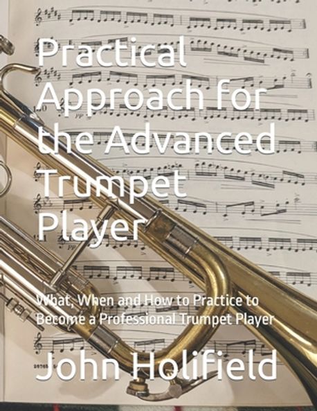 Practical Approach for the Advanced Trumpet Player | Holifield, John F ...