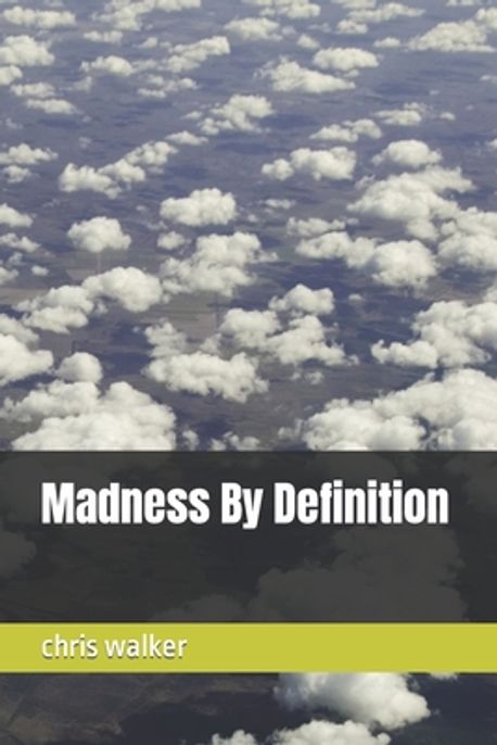 Madness By Definition | Walker, Chris - 교보문고