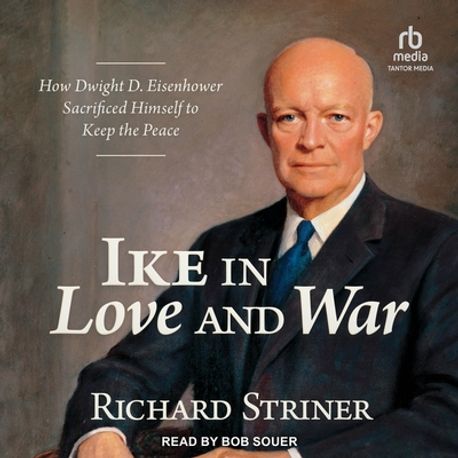 Ike in Love and War | Striner, Richard - 교보문고