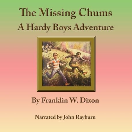 The Missing Chums | Dixon, Franklin W. - 교보문고