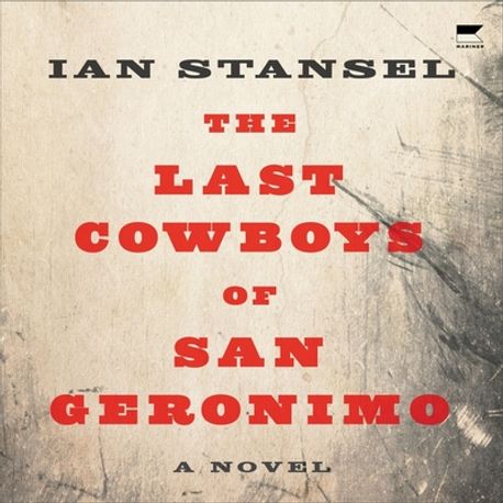 The Last Cowboys of San Geronimo | Stansel, Ian - 교보문고