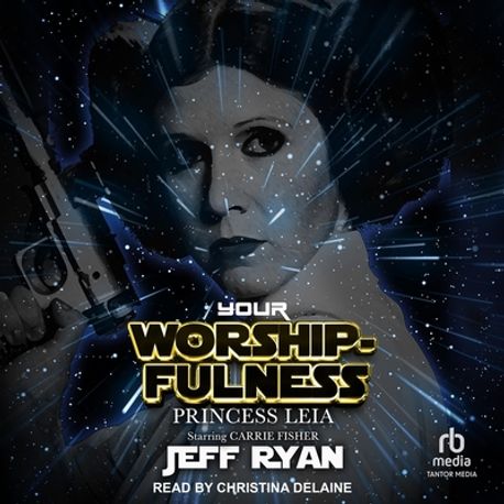 Your Worshipfulness, Princess Leia | Ryan, Jeff - 교보문고