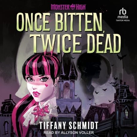 Once Bitten, Twice Dead | Schmidt, Tiffany - 교보문고