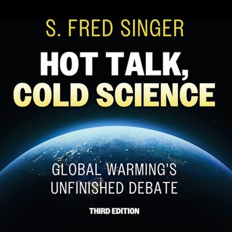 Hot Talk, Cold Science, Third Edition | Singer, S. Fred - 교보문고