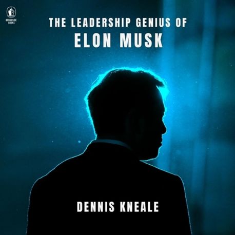 The Leadership Genius of Elon Musk | Kneale, Dennis - 교보문고