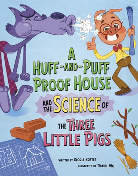 A Huff-And-Puff Proof House and the Science of the Three Little Pigs ...