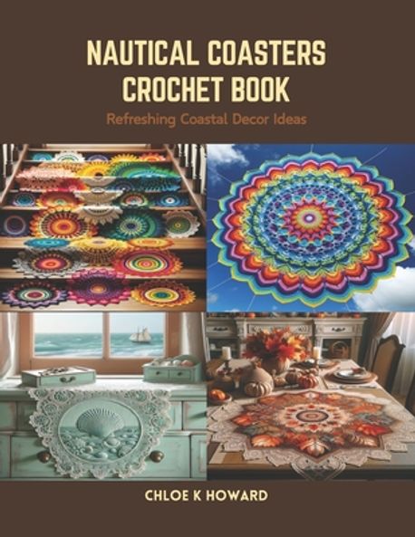 Nautical Coasters Crochet Book | Howard, Chloe K. - 교보문고