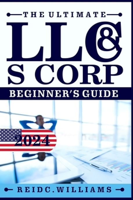 The Ultimate LLC and Scorporation Beginner's Guide [2-In-1 Book ...
