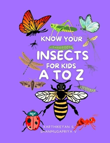 Know Your Insects for kids | V, Shanmugapriya - 교보문고