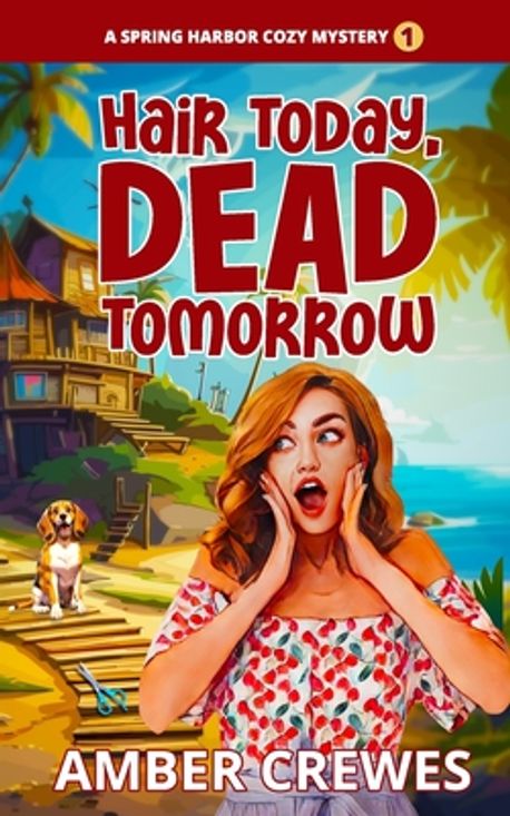 Hair Today, Dead Tomorrow | Crewes, Amber - 교보문고