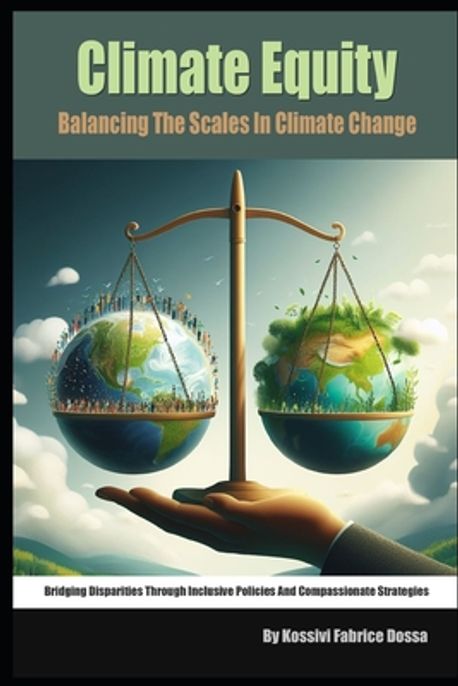 Climate Equity- Balancing the Scales in Climate Change | Dossa, Kossivi ...