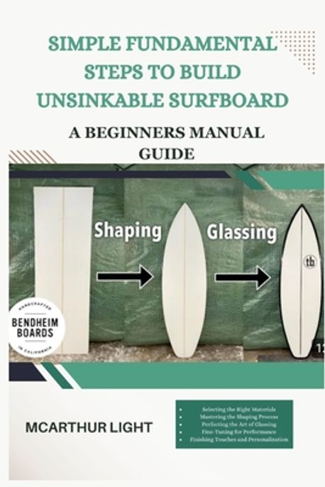 Simple Fundamental Steps to Build Unsinkable Surfboard | Light ...