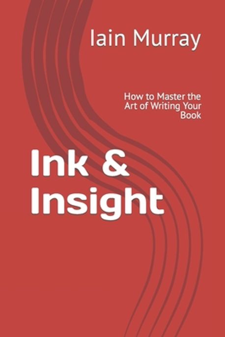 Ink & Insight | Murray, Iain D. - 교보문고