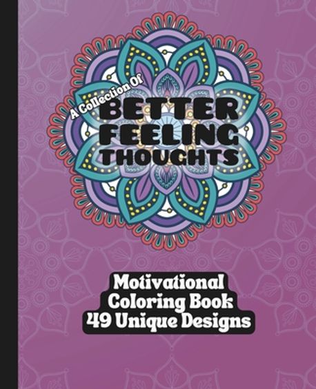 A Collection of Better Feeling Thoughts - Adult Coloring Book - 49 ...