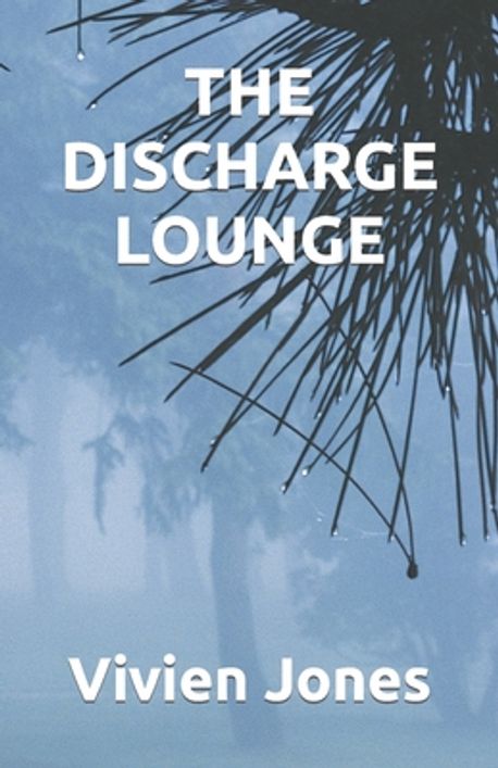 The Discharge Lounge | Jones, Vivien - 교보문고