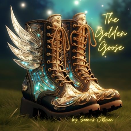 The Magic Boots & the Golden Goose | O'Brien, Seamus - 교보문고
